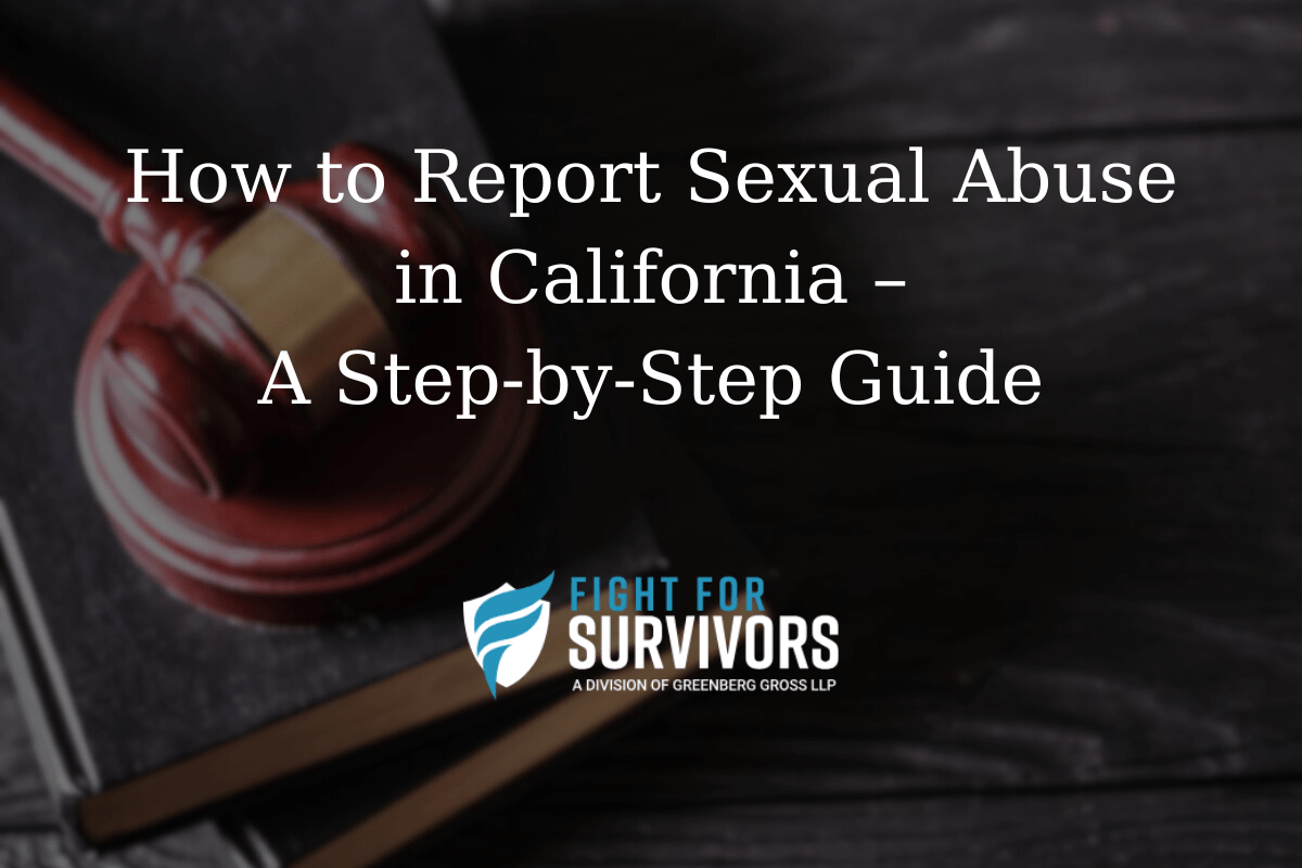 How to Report Sexual Abuse in California – A Step-by-Step Guide